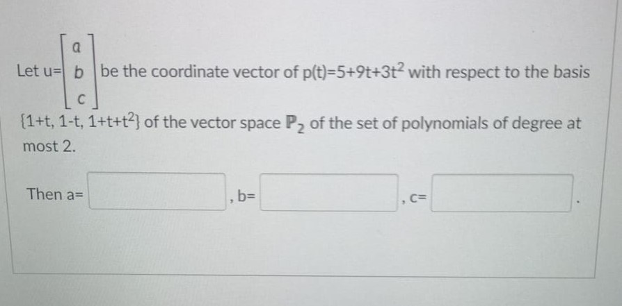 Solved Let u=⎣⎡abc⎦⎤ be the coordinate vector of | Chegg.com