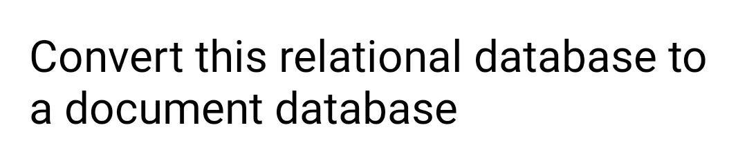 Convert this relational database to a document | Chegg.com