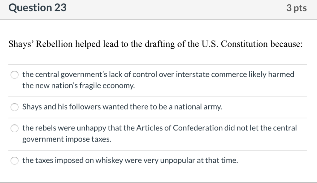 Solved Question 23 3 pts Shays' Rebellion helped lead to the | Chegg.com