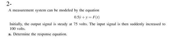 Solved 2- A measurement system can be modeled by the | Chegg.com