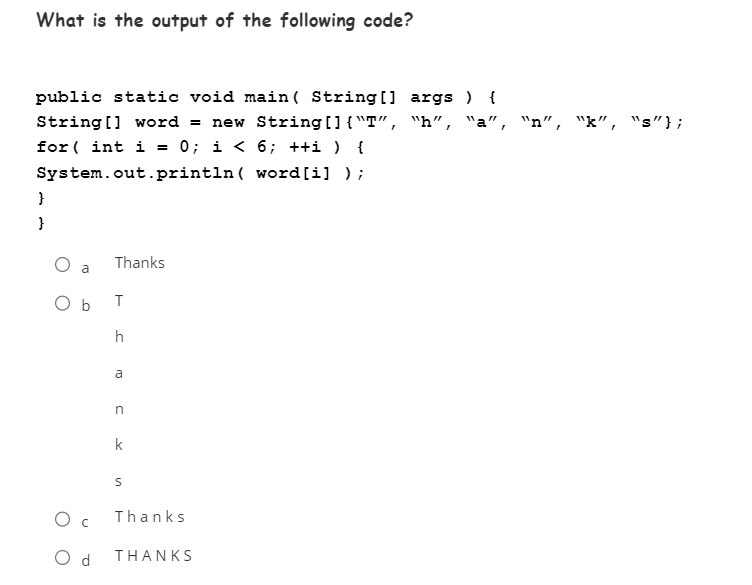 Solved What is the output ot the tollowing code? public | Chegg.com