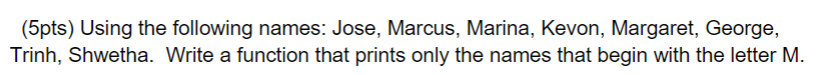 Solved (5pts) Using the following names: Jose, Marcus, | Chegg.com