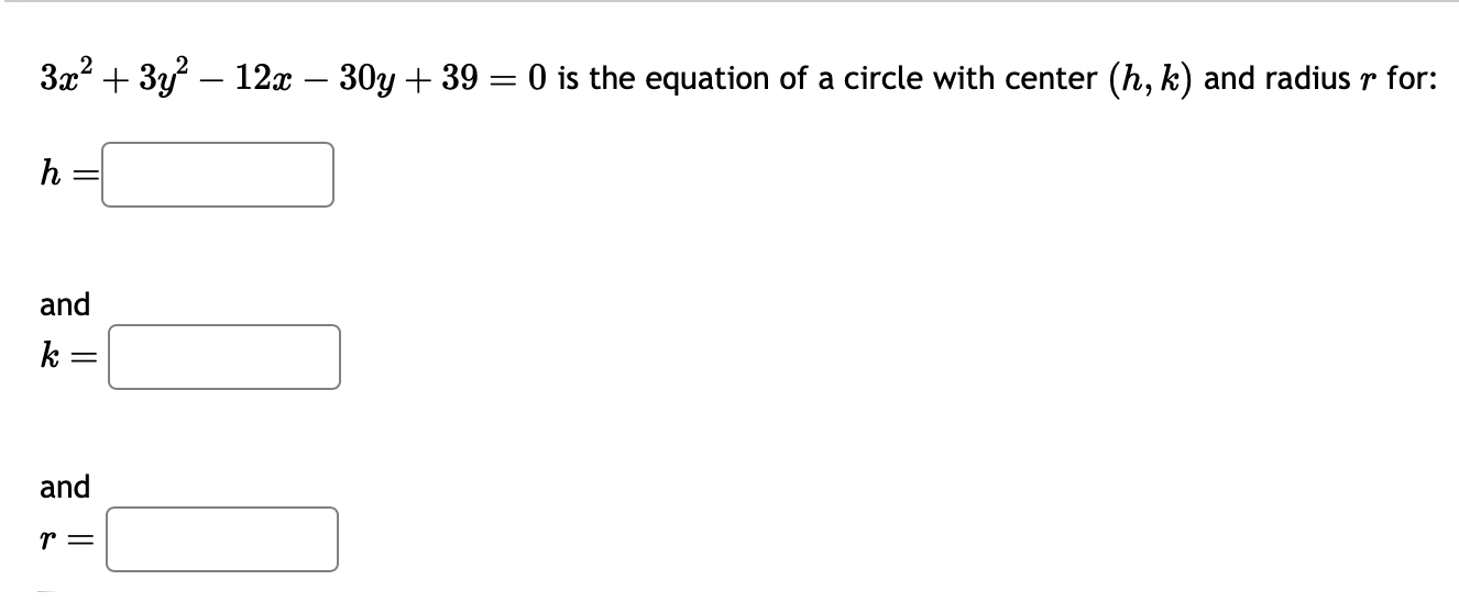 Solved 3x2+3y2−12x−30y+39=0 is the equation of a circle with | Chegg.com