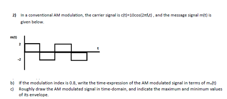 Solved 2) In a conventional AM modulation, the carrier | Chegg.com