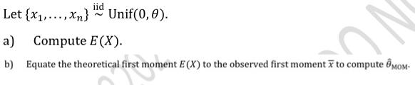 Solved iid Let {x1,...,xn} Unif(0, 0). a) Compute E(X). b) | Chegg.com
