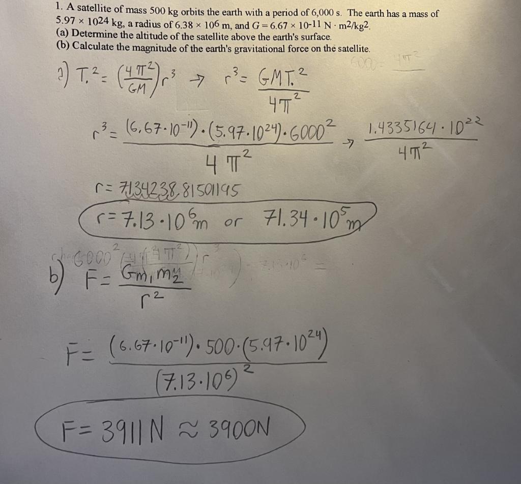 Solved A satellite of mass 500 kg orbits the earth with a | Chegg.com