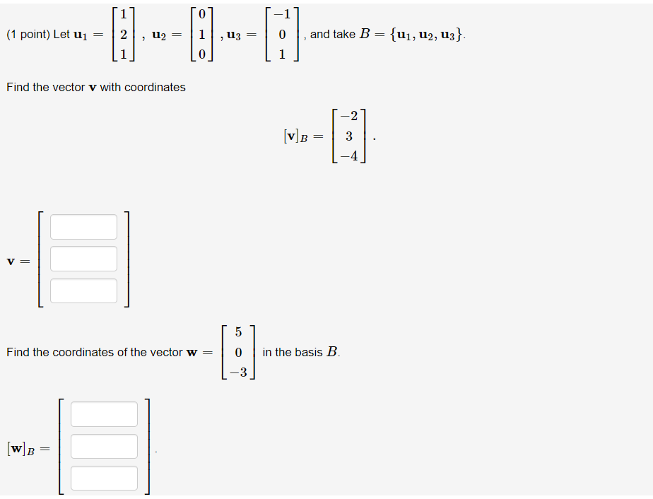 Solved (1 point) Let u1=⎣⎡121⎦⎤,u2=⎣⎡010⎦⎤,u3=⎣⎡−101⎦⎤, and | Chegg.com
