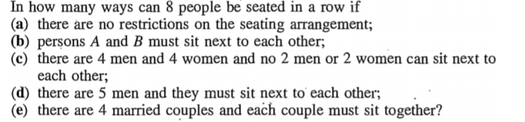 Solved In how many ways can 8 people be seated in a row if | Chegg.com