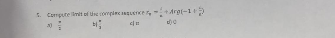 Solved = 1 + Arg(–1 + 12 5. Compute limit of the complex | Chegg.com