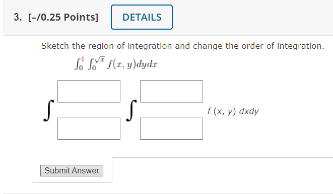 Solved Sketch the region of integration and change the order | Chegg.com