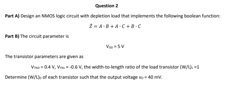 Solved Question 2 Part A) Design an NMOS logic circuit with | Chegg.com