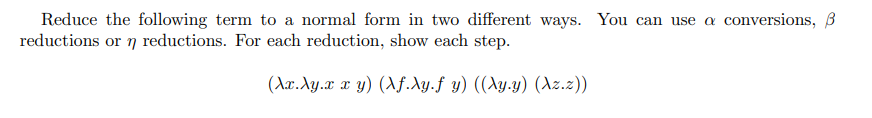 Solved Reduce the following term to a normal form in two | Chegg.com