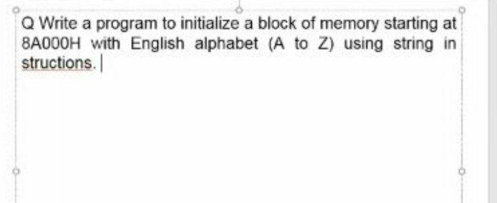 Solved Q Write a program to initialize a block of memory | Chegg.com