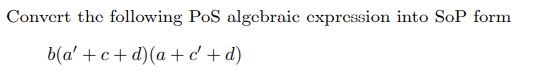 Solved Convert the following PoS algebraic expression into | Chegg.com