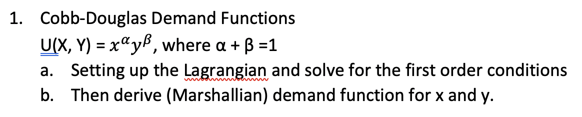 Solved 1. Cobb-Douglas Demand Functions U(X, Y) = x©yß, | Chegg.com