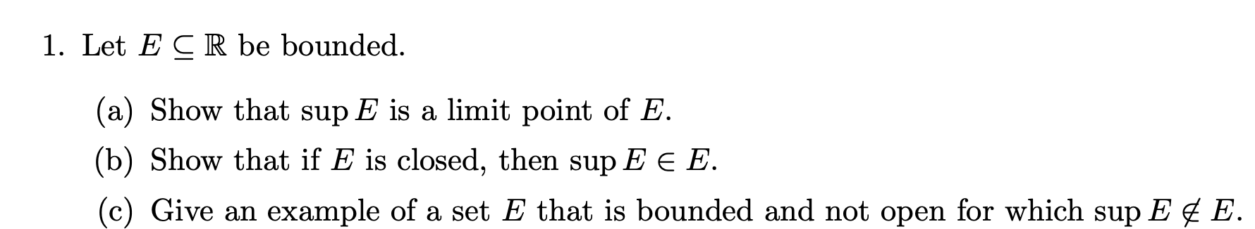 Solved 1. Let E CR be bounded. (a) Show that sup E is a | Chegg.com