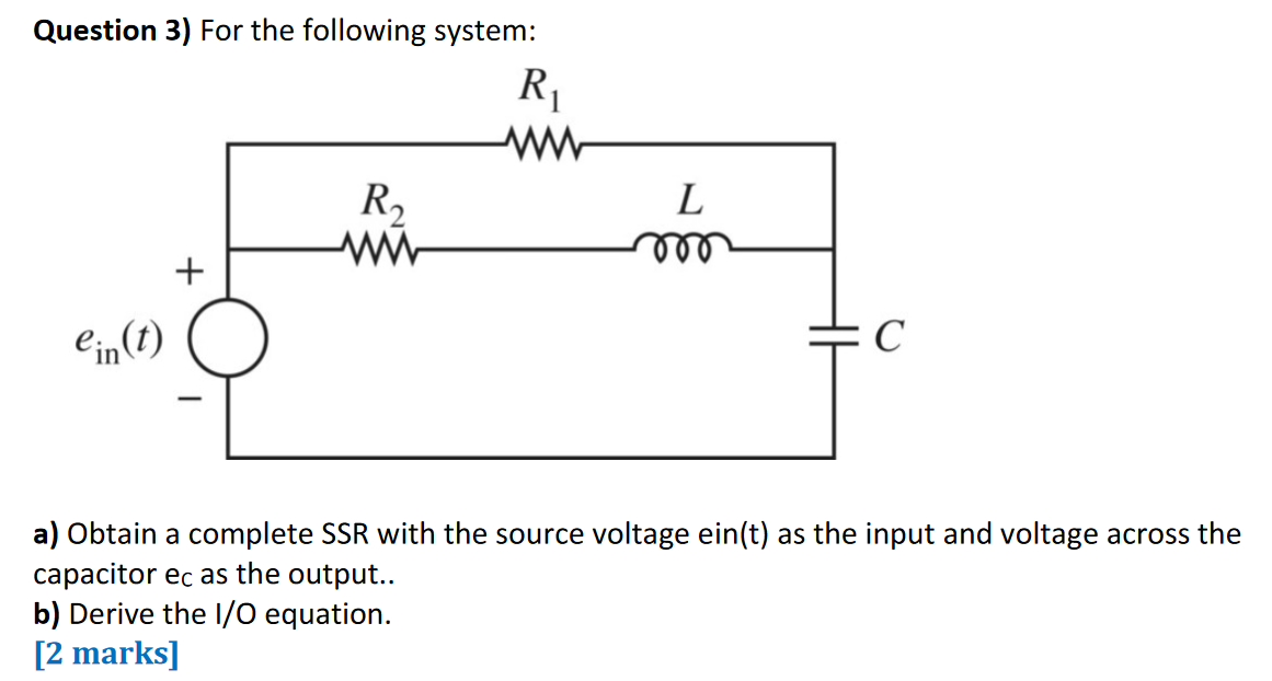 [Solved]: Question 3) For the following system: a) Obtain