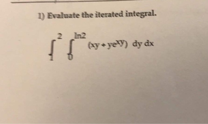 Solved 1) Evaluate the iterated integral. 2 In2 y+yely) dy | Chegg.com