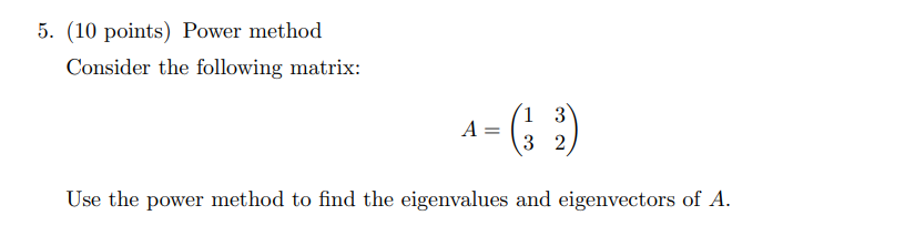 Solved 5. (10 points) Power method Consider the following | Chegg.com