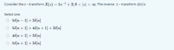 Solved Consider the z - transform X(z)=5z−1+3;0