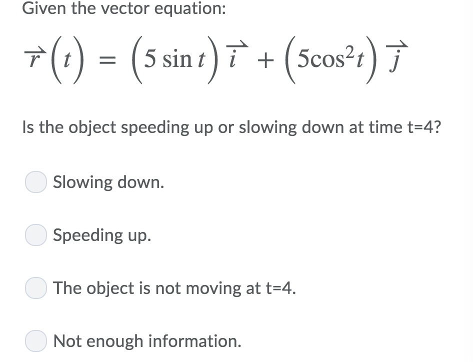 Solved Given the vector equation: Is the object speeding up | Chegg.com