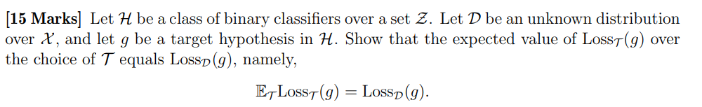 Solved [15 Marks] Let H be a class of binary classifiers | Chegg.com