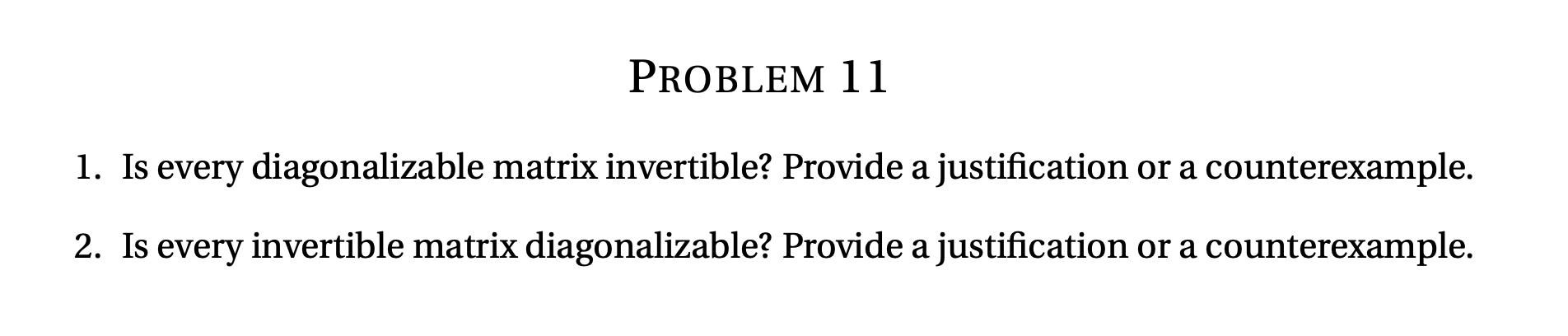 Solved 1. Is every diagonalizable matrix invertible? Provide | Chegg.com