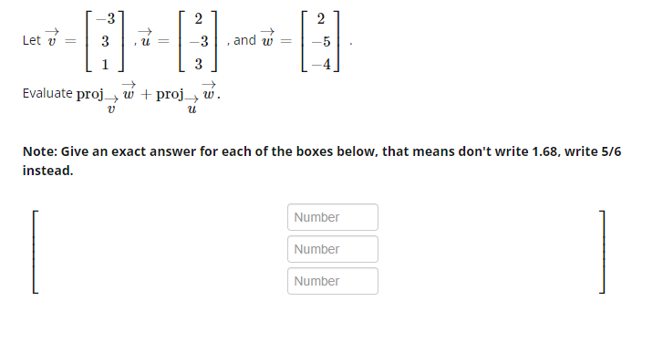 Solved Let v=⎣⎡−331⎦⎤,u=⎣⎡2−33⎦⎤, and w=⎣⎡2−5−4⎦⎤. Evaluate | Chegg.com