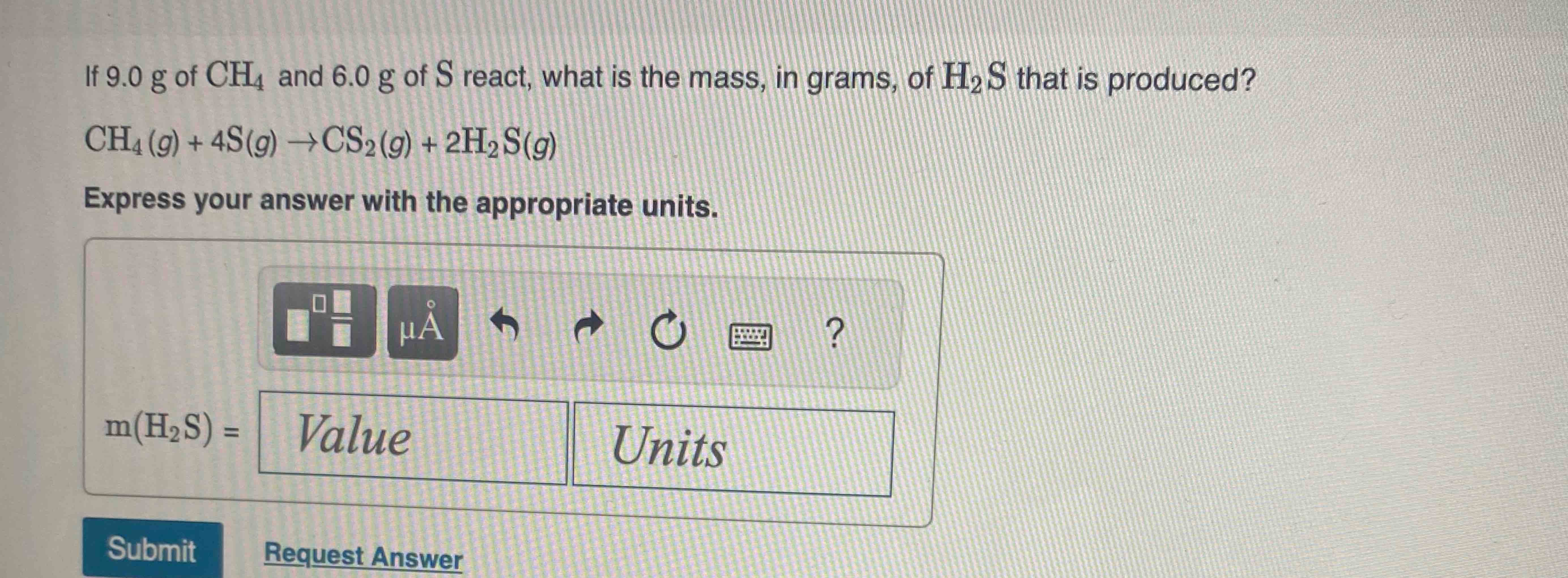 Solved If 9.0g ﻿of CH4 ﻿and 6.0g ﻿of S ﻿react, what is the | Chegg.com