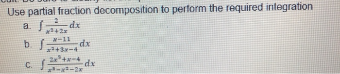 Solved Use partial fraction decomposition to perform the | Chegg.com