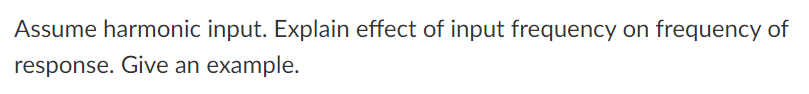 Solved Assume harmonic input. Explain effect of input | Chegg.com