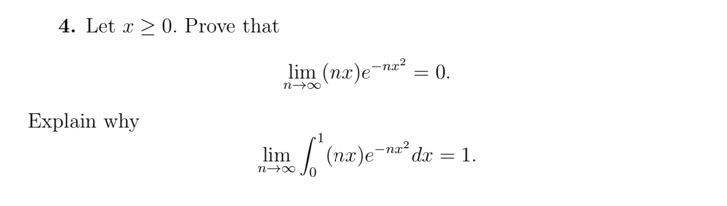 Solved 4. Let x > 0. Prove that lim (nx)e-nx? = 0. n-> | Chegg.com