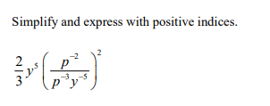 Solved Simplify and express with positive indices. | Chegg.com