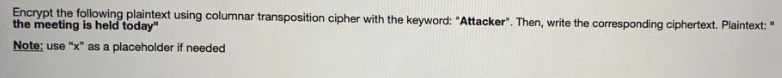 Solved Encrypt the following plaintext using columnar | Chegg.com