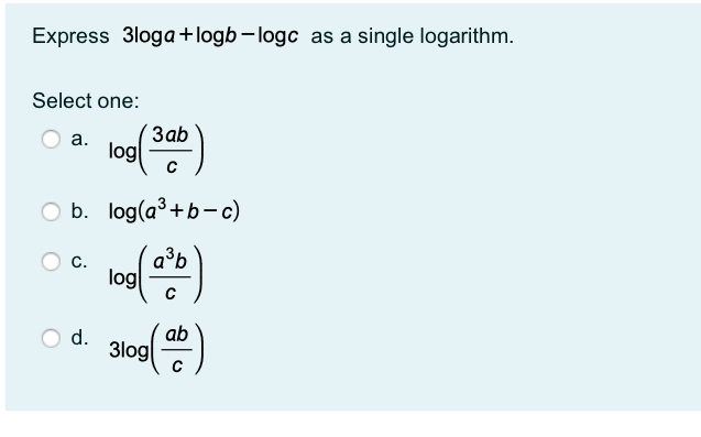 Solved Express 3loga+logb-logc as a single logarithm. Select | Chegg.com
