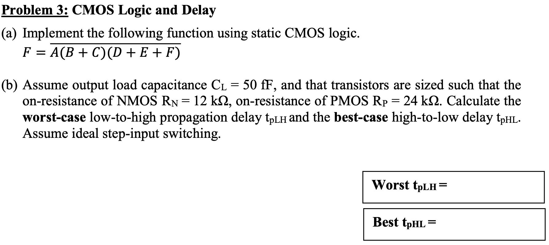 Solved Problem 3: CMOS Logic and Delay (a) Implement the | Chegg.com