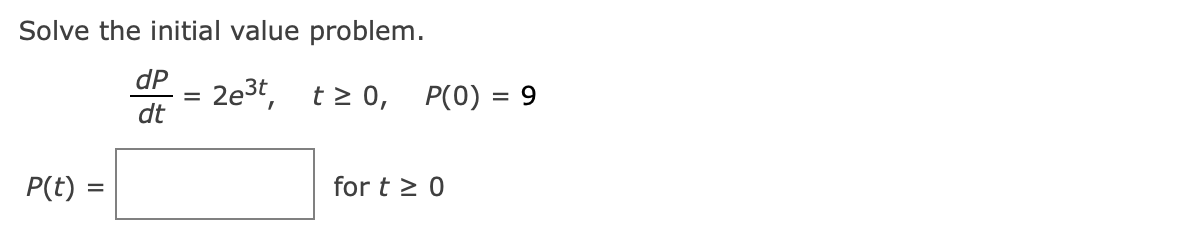Solved Solve the initial value problem. dP = 2e3t, tzo, P(0) | Chegg.com