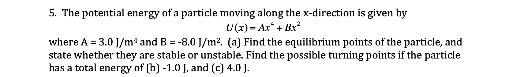 Solved = 5. The potential energy of a particle moving along | Chegg.com