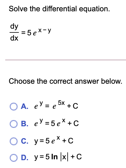 Solved Solve the differential equation. dy dx = 5 ex-y | Chegg.com