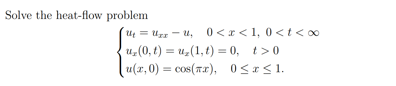 Solved Solve the heat-flow problem ⎩⎨⎧ut=uxx−u,0 | Chegg.com