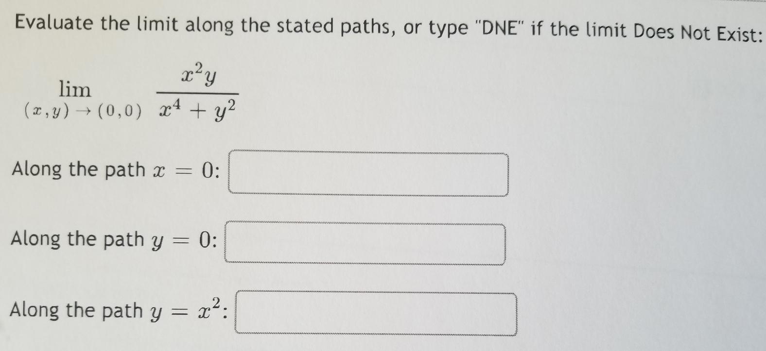 Solved Evaluate the limit along the stated paths, or type | Chegg.com