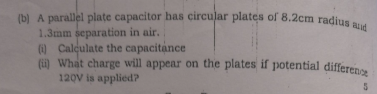 Solved (b) A parallel plate capacitor has circular plates of | Chegg.com