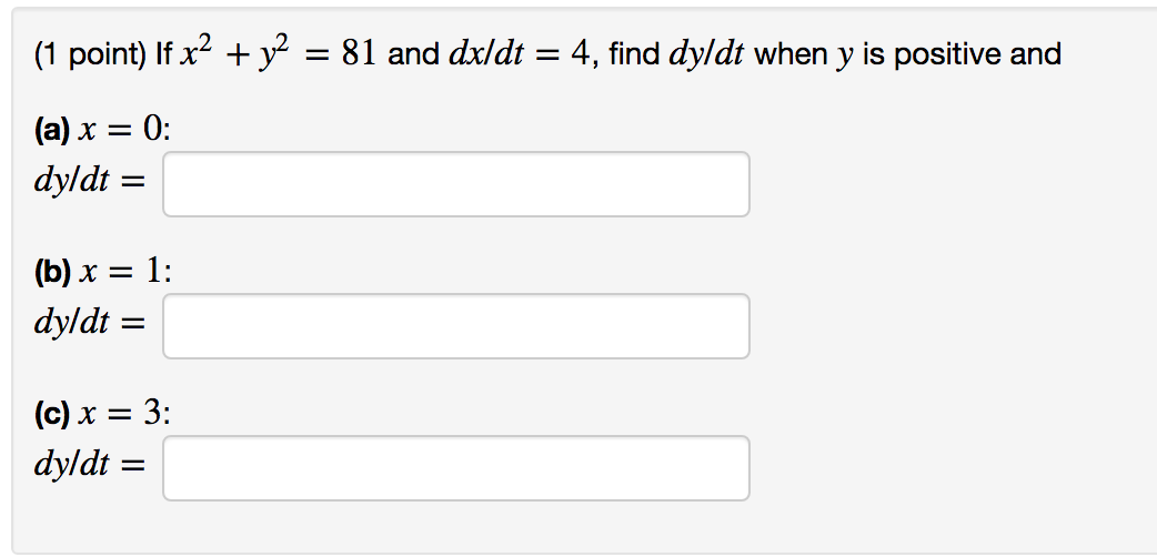 Solved (1 point) If x2 + y2 = 81 and dx/dt = 4, find dyldt | Chegg.com