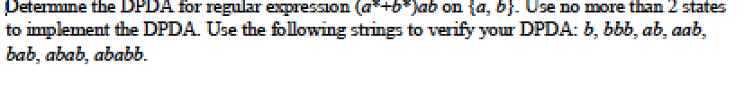 Solved Determine the DPDA for regular expression (a +bJab on | Chegg.com