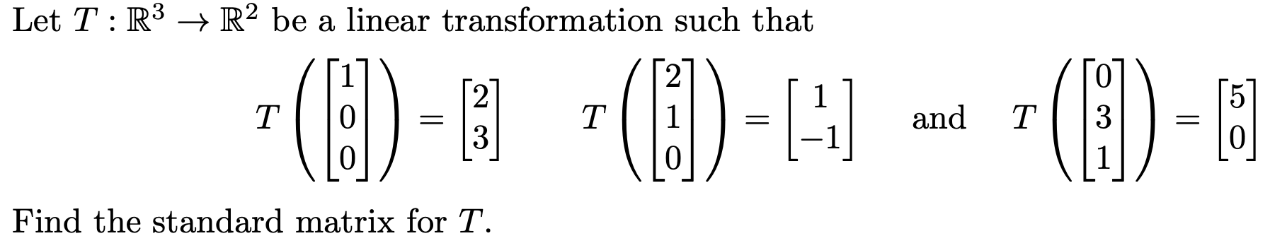 Solved Let T : R3 + R2 be a linear transformation such that | Chegg.com
