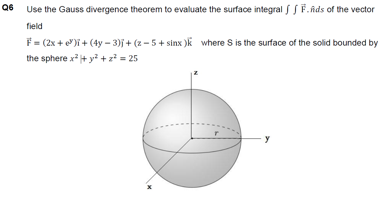 Solved Q6 Use the Gauss divergence theorem to evaluate the | Chegg.com