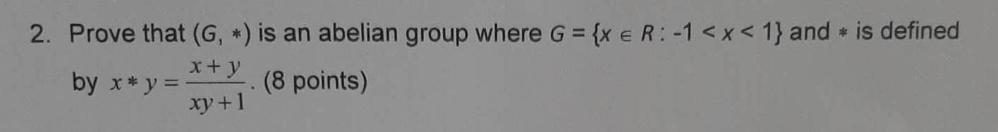Solved 2. Prove that (G,∗) is an abelian group where | Chegg.com