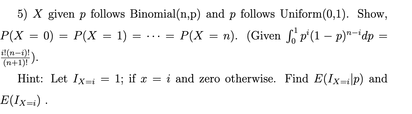 Solved 5) X given p follows Binomial(n,p) and p follows | Chegg.com