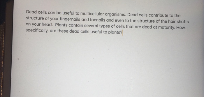 Solved Dead cells can be useful to multicellular organisms. | Chegg.com
