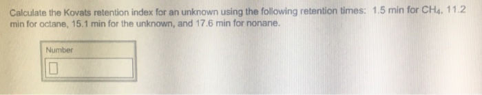 Solved Calculate the Kovats retention index for an unknown | Chegg.com